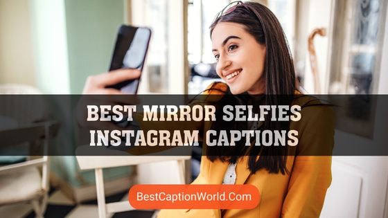 200 Best Mirror Selfies Instagram Captions Mirror Selfie Caption